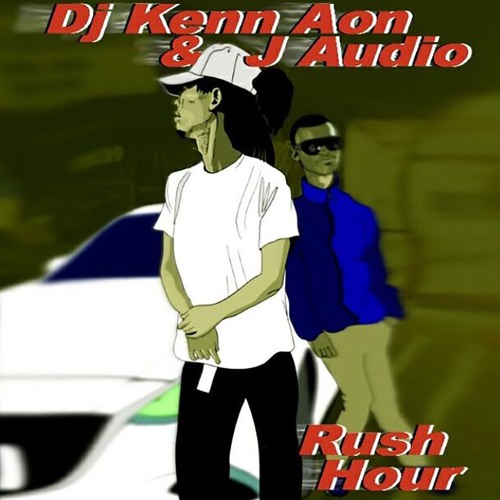 Stream Dj Kenn Aon | Listen to Rush Hour - Dj Kenn Aon & J Audio ...