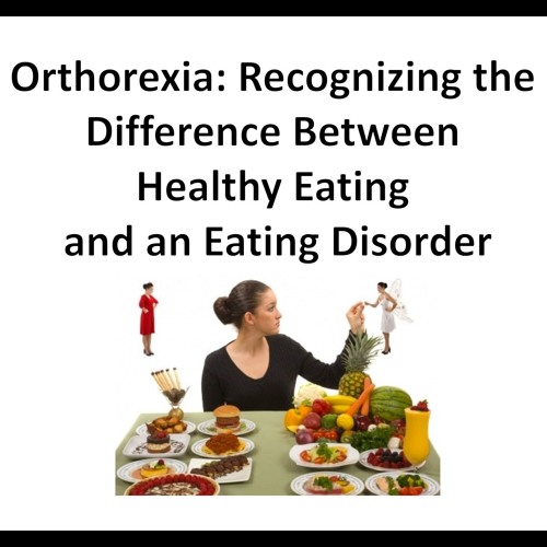 Stream Orthorexia: Recognizing the Difference between Healthy Eating ...