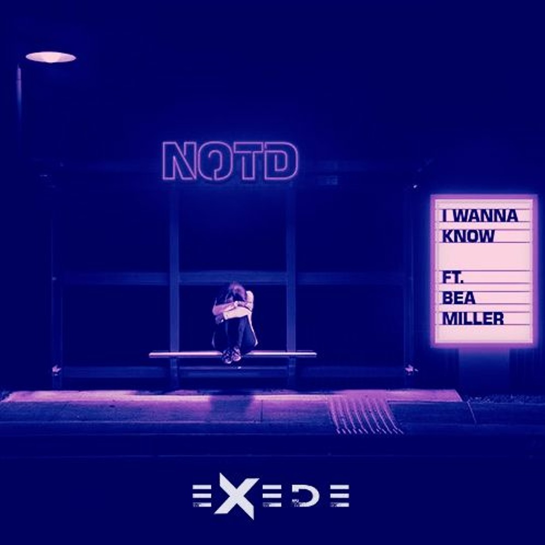 Stream NOTD - I Wanna Know (Exede Remix) by Exede Music | Listen online ...