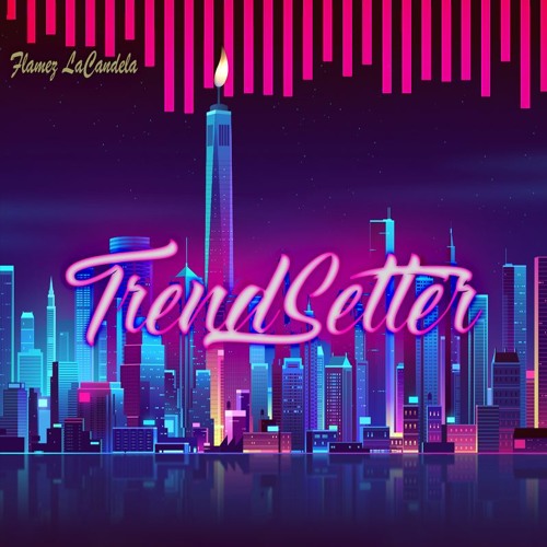 Stream TrendSetter by FlamezNY | Listen online for free on SoundCloud