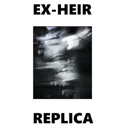 Stream EX-HEIR | Listen to REPLICA playlist online for free on SoundCloud