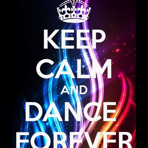 Keep Calm And Dance Forever