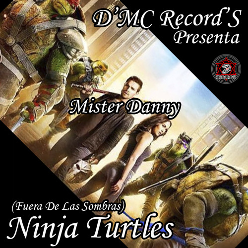 Stream Ninja Turtles Rap - Mister Danny - D'MC Record'S by Mister Danny ...
