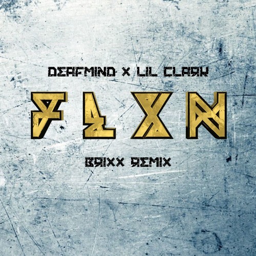 Stream DEAFMIND & LIL CLARK - FLXN (BRIXX REMIX) by DEAFMIND | Listen ...