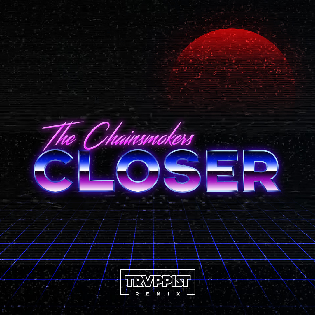 Stream The Chainsmokers - Closer (TRVPPIST 80s Remix) by trvppist ...