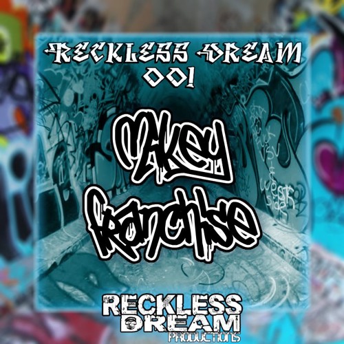 Stream Reckless Dream 001 Featuring: Mikey Franchise by Reckless Dream ...
