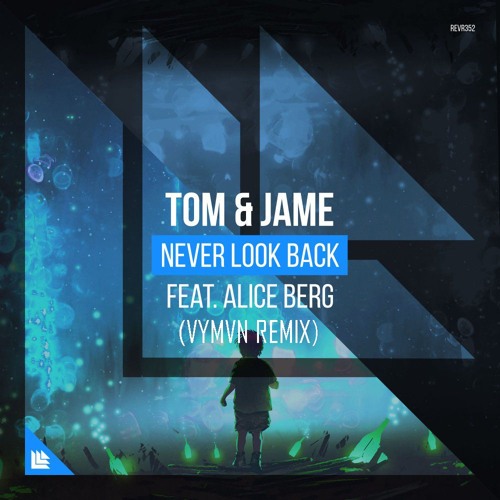 Stream Tom And Jame Never Look Back Ft Alice Berg Vymvn Remix By