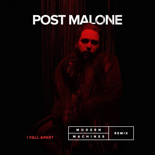 Stream Post Malone - I Fall Apart ( Modern Machines Remix ) by Modern ...