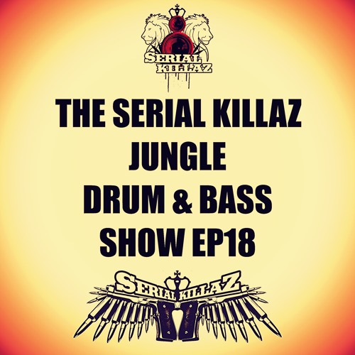 Stream The Jungle Drum & Bass Show EP18 by Serial Killaz | Listen ...