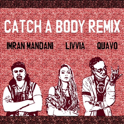 Stream Catch A Body (feat. Livvia and Quavo) by Imran Mandani | Listen ...