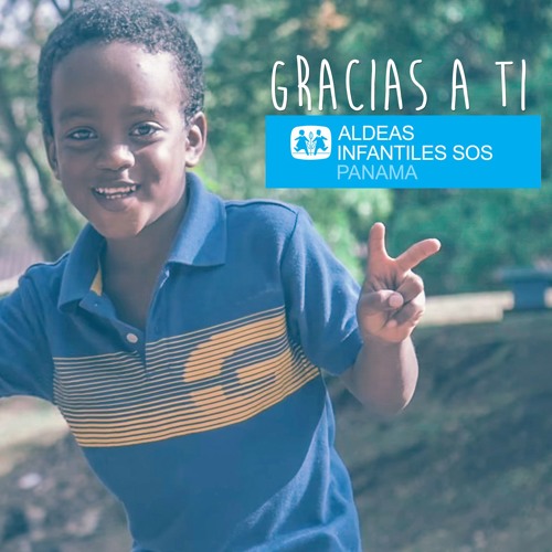 Stream Gracias a ti - Aldeas Infantiles SOS Panama by M Productions ...