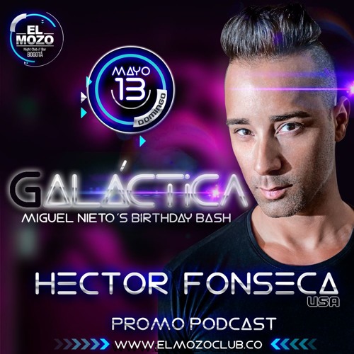 Stream HECTOR FONSECA (USA) | GALÁCTICA | PROMO PODCAST | EL MOZO CLUB ...