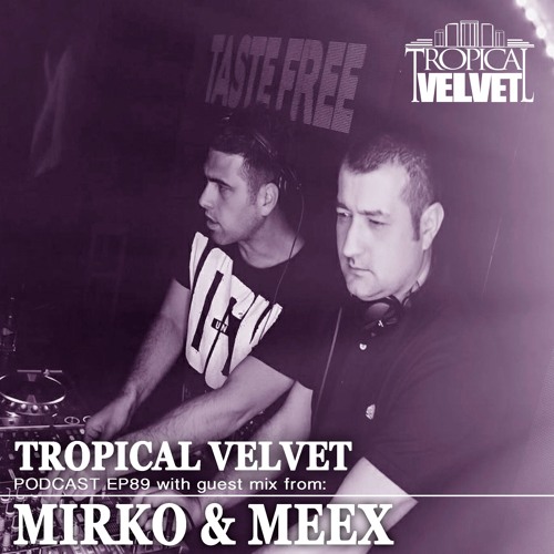 Stream TROPICAL VELVET PODCAST EP89 MIXED BY KORT GUEST MIX MIRKO ... Stream TROPICAL VELVET PODCAST EP89 MIXED BY KORT GUEST MIX MIRKO ...
