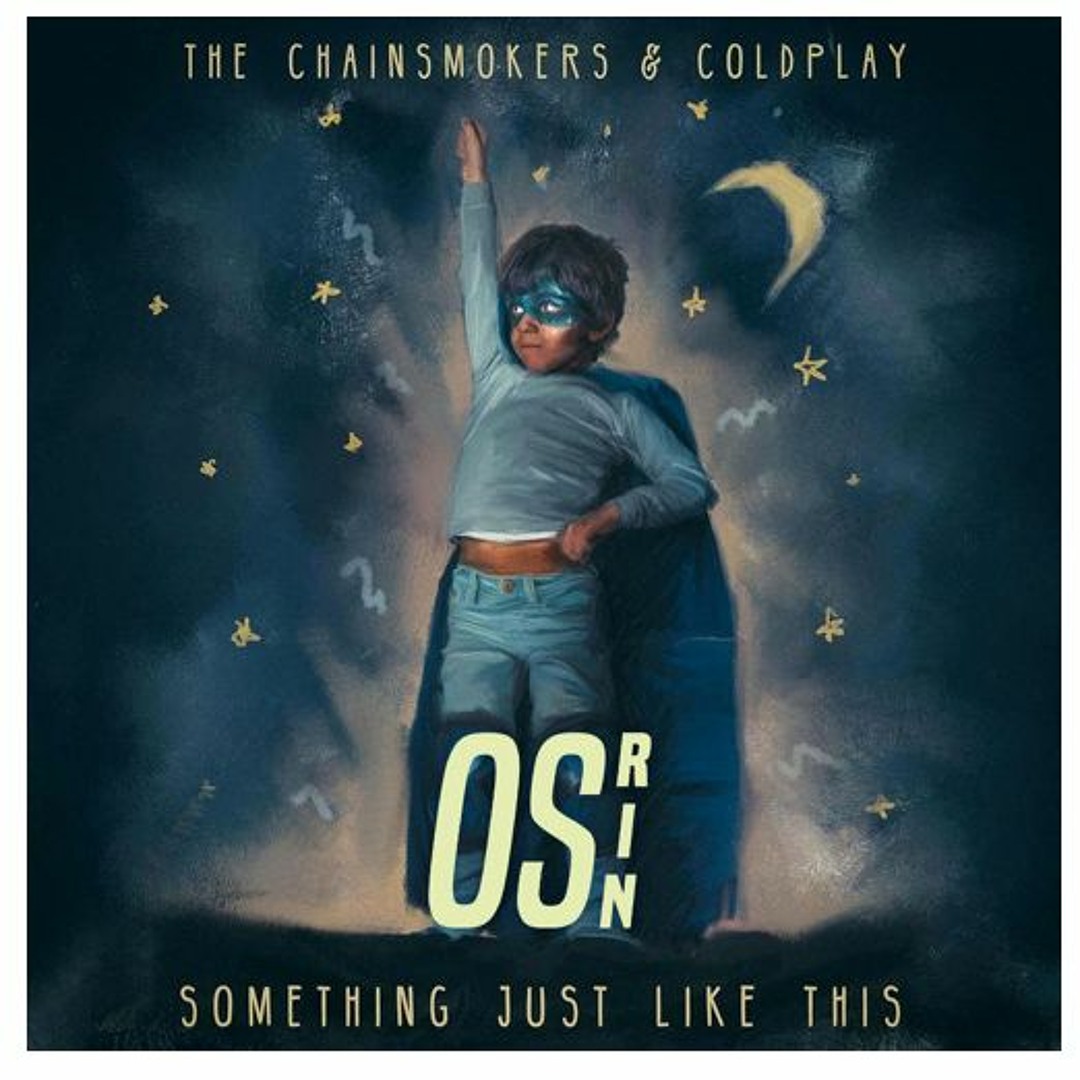 Stream The Chainsmokers x Coldplay - Something Just Like This (Osrin ...