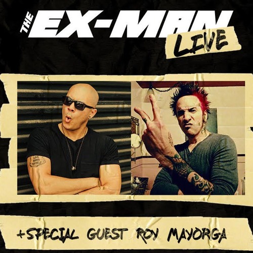 Stream The Ex-Man Podcast Ep. 54 - Live w/ Roy Mayorga (Stone Sour, ex ...