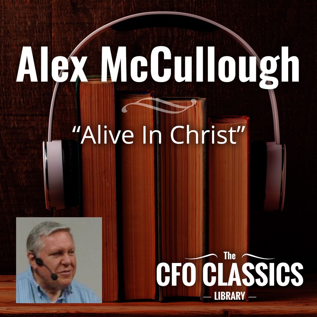 Stream Alex McCullough | Alive in Christ by The CFO Classics Library ...