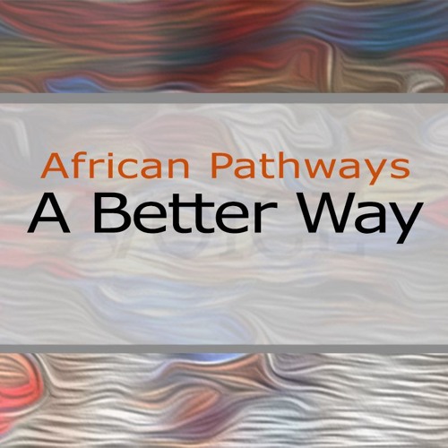 Stream A Better Way - We Are One by African Pathways | Listen online ...