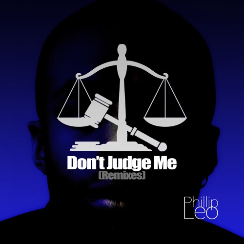 Stream Phillip Leo - Don't Judge Me Preview by Big Lion Productions | Listen online for free on ...