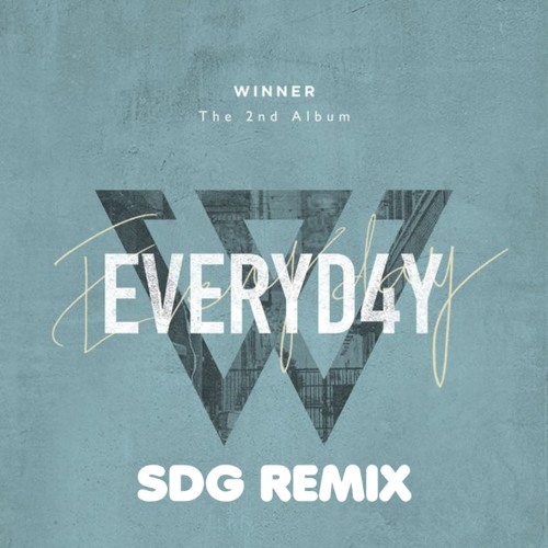 Stream WINNER - Everyday (SDG Remix) by SDG | Listen online for free on ...