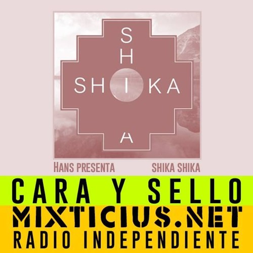 Stream Radio Mixticius - Cara y Sello #4 - Shika Shika by Nave ... Stream Radio Mixticius - Cara y Sello #4 - Shika Shika by Nave ...