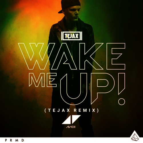 Stream Avicii - Wake me up (TEJAX REMIX) by TEJAX | Listen online for ...