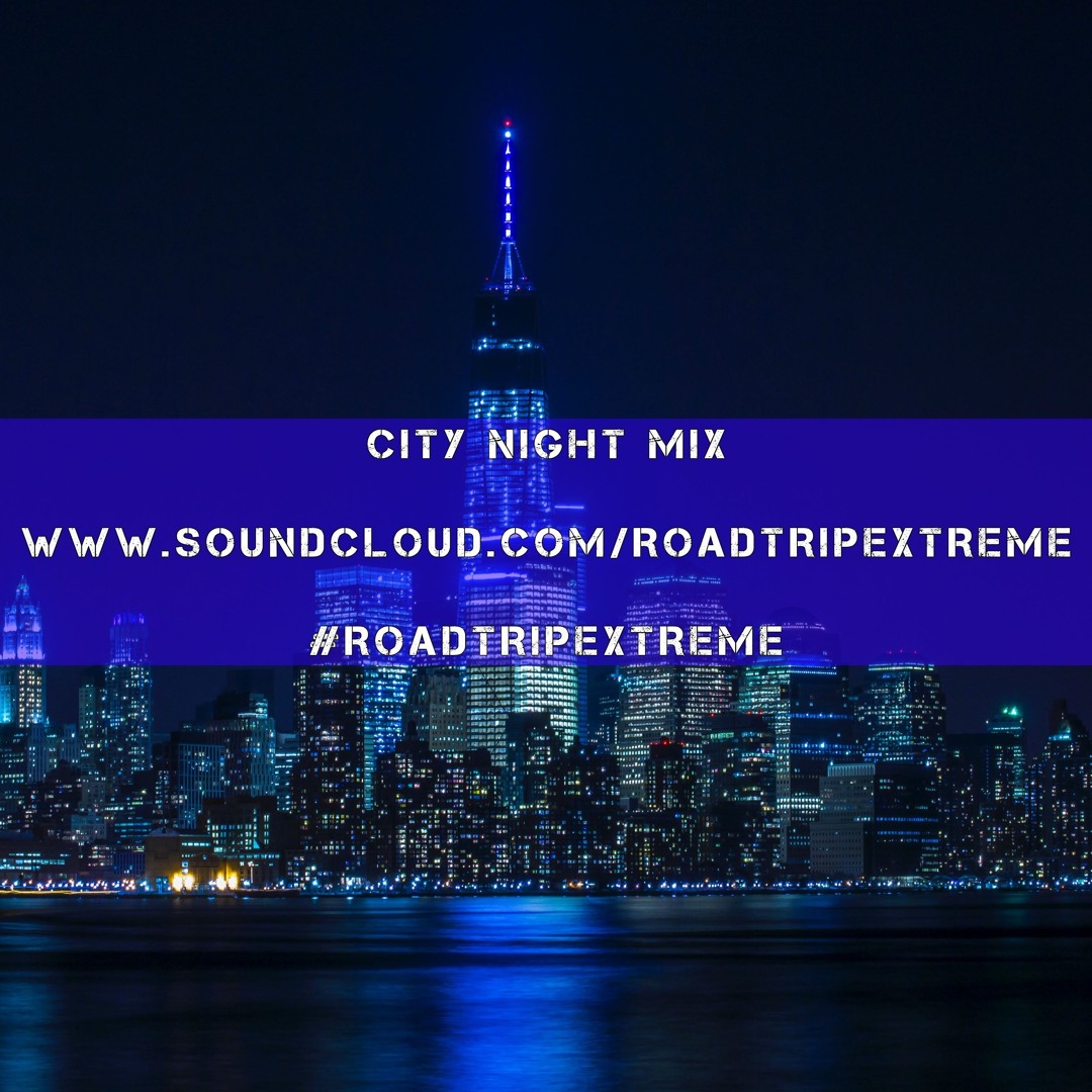 Stream City Night Mix by Roadtrip Extreme | Listen online for free on ...