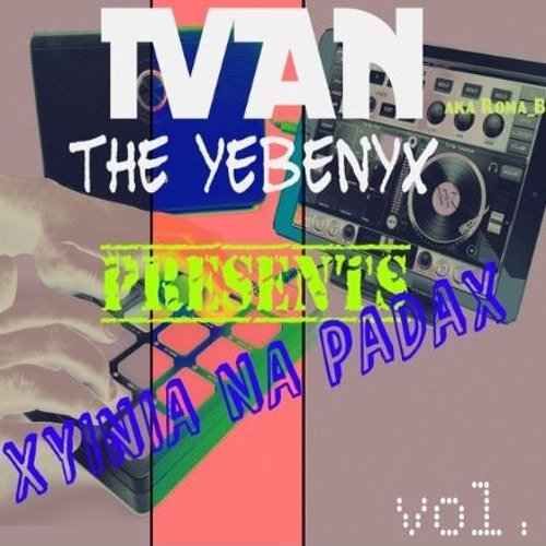 Stream yebenyx | Listen to XYINIA NA PADAX (vol.1) playlist online for ...