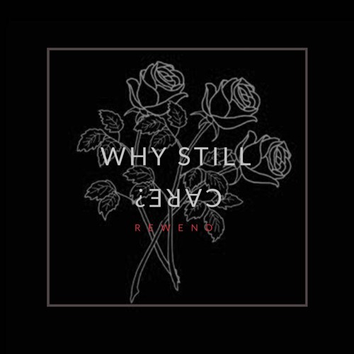 Stream Why Still Care? by Rewend | Listen online for free on SoundCloud Stream Why Still Care? by Rewend | Listen online for free on SoundCloud