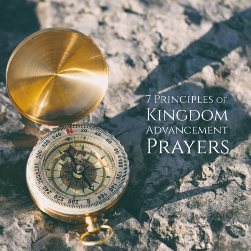 Stream 7 Principles of Kingdom Advancement Prayers: Part 1 by Alpha ...
