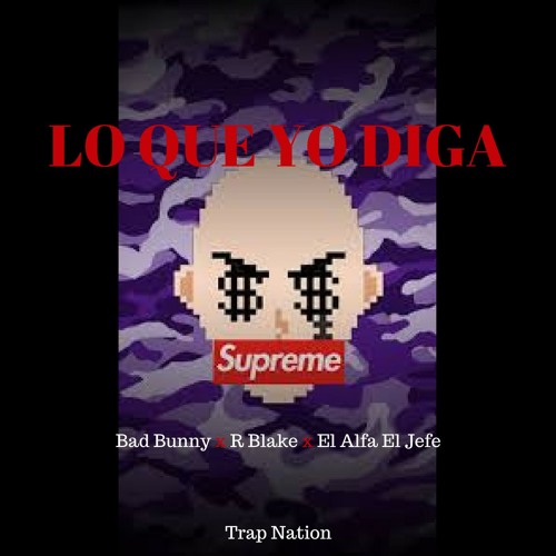 Stream Bad Bunny X Lil Dragon X El Alfa El Jefe - Lo Que Yo Diga by Lil Dragon | Listen online ...
