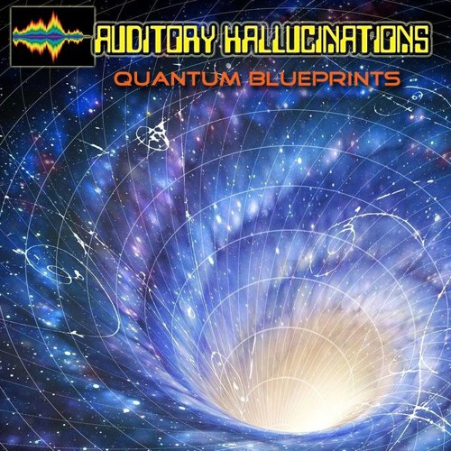 Stream AUDITORY HALLUCINATIONS | Listen to QUANTUM BLUEPRINTS playlist ...