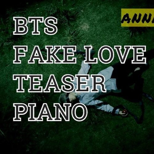 Stream BTS * FAKE LOVE TEASER 2*PIANO COVER by Anna Chim | Listen ...