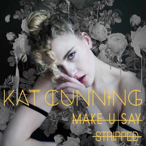 Stream Make U Say Stripped Version By Kat Cunning Listen Online For 3050
