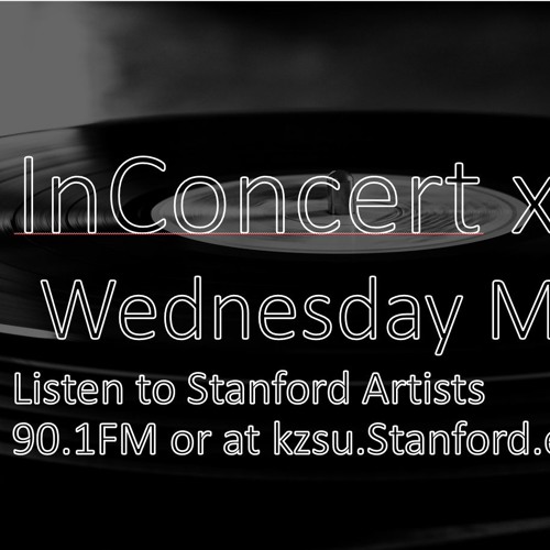 Stream KZSU x InConcert Stanford Artist Showcase 5-16-2018 by InConcert ...
