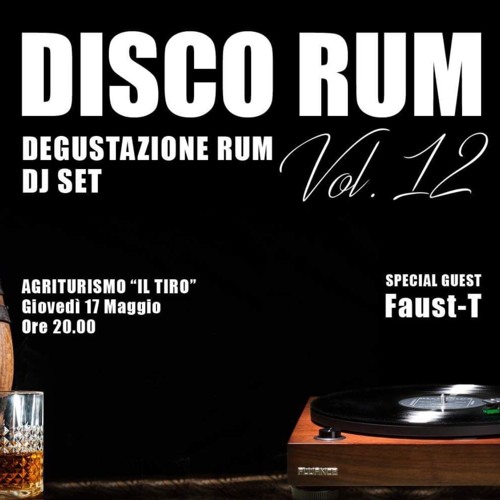 Stream Disco Rum Vol. 12 By Faust-T DJ 17-05-2018 @ILTIRO by Faust-T DJ ...