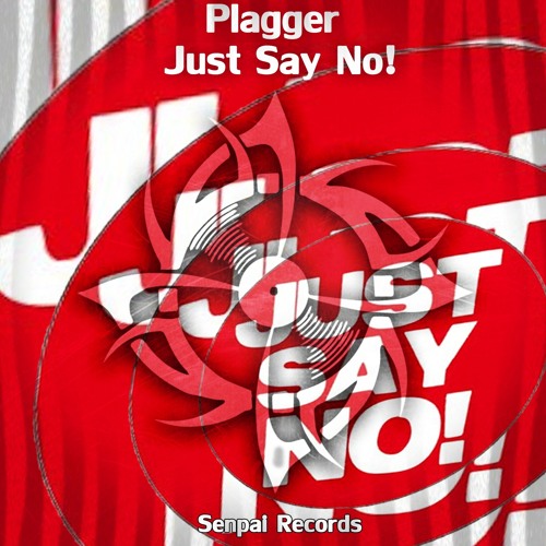 Stream Plagger - Just Say No! OUT NOW! (Featured on Beatport) by Senpai ...