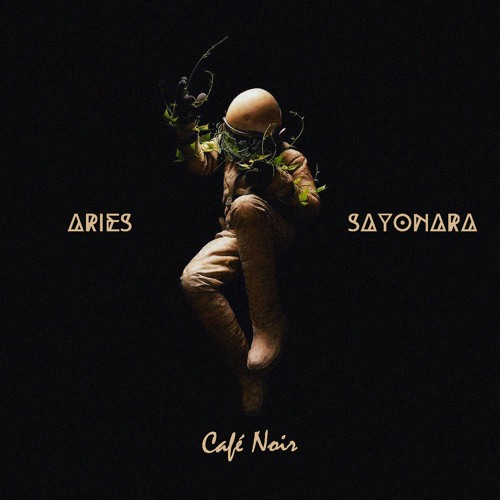 Stream Aries - Sayonara (Café Noir Remix) by Café Noir | Listen online ...