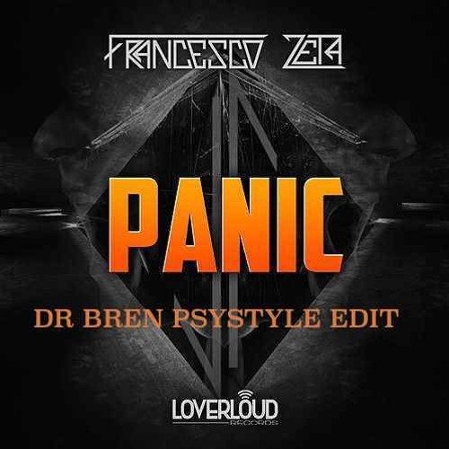 Stream Fransesco Zeta - Panic (Dr Bren PsyStyle Edit ) by DrBren ...