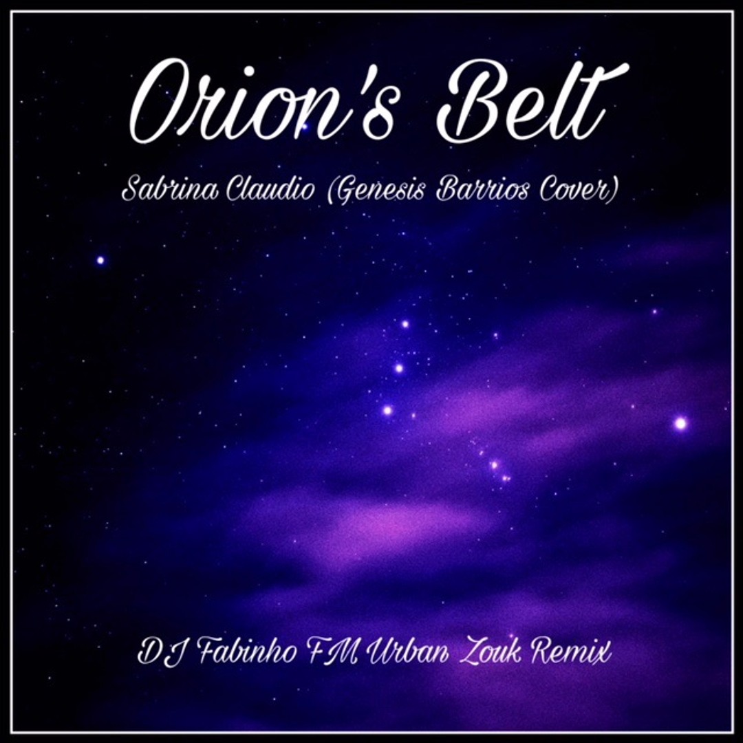 Stream Sabrina Claudio (Genesis Barrios Cover) - Orion´s Belt (DJ ...