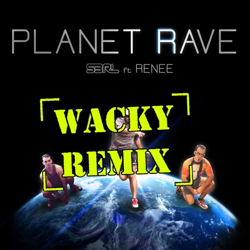Stream S3RL Ft Renee - Planet Rave (Wacky Remix) by WackyMusic | Listen ...