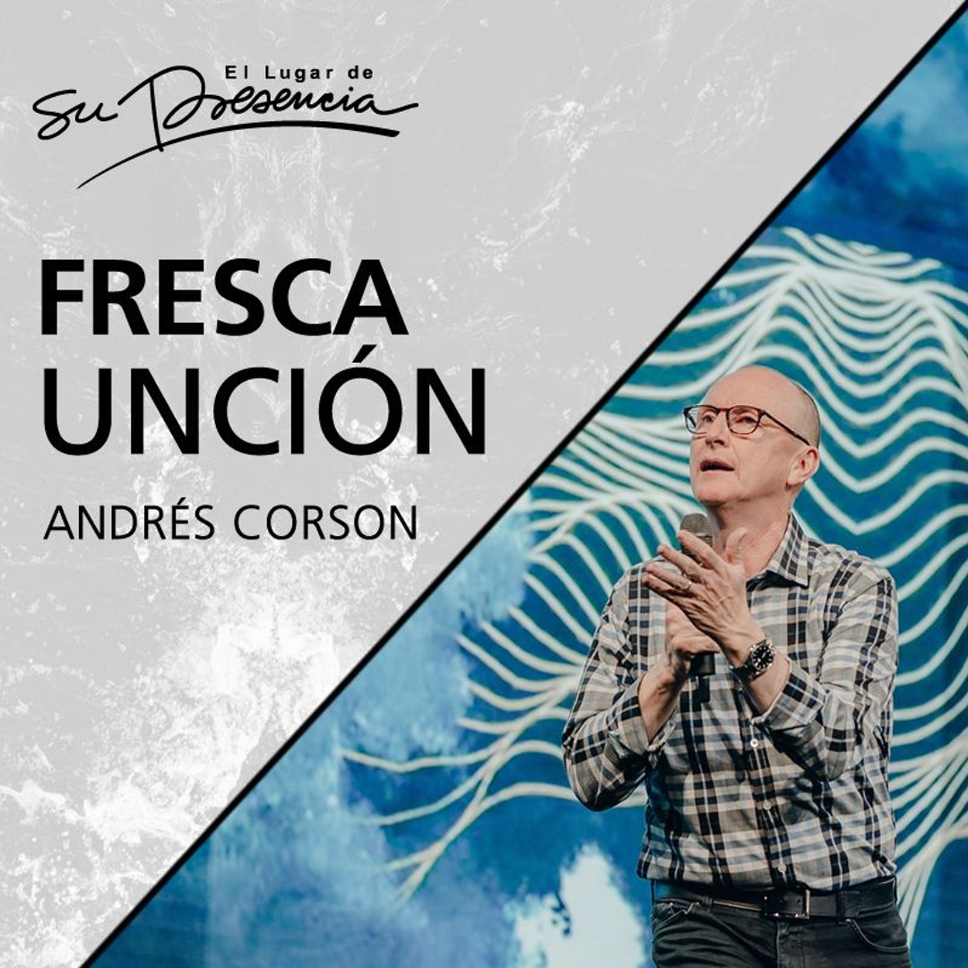 Listen to Unción Fresca - Andrés Corson - 18 abril 2018 by supresencia ...