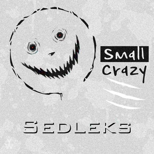 Stream Small Crazy by Sedleks | Listen online for free on SoundCloud