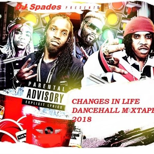 Stream New Dancehall Mix 2018 Changes in Life by DJ Spades | Listen ...
