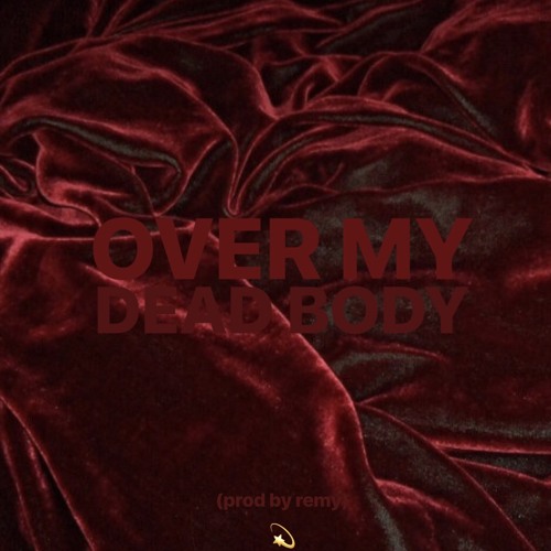 Stream over my dead body (prod by remy) by remy© | Listen online for ...