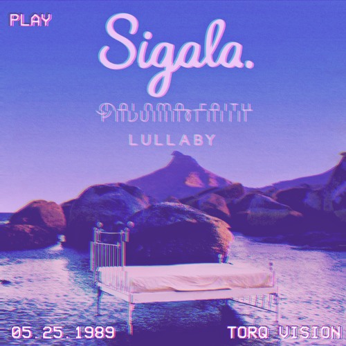 Stream Sigala, Paloma Faith - Lullaby (Torq Vision) by Torq | Listen ...