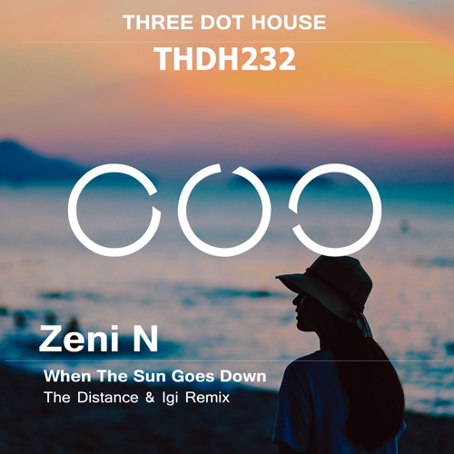 Stream THDH232 : Zeni N - When The Sun Goes Down (The Distance & Igi ...