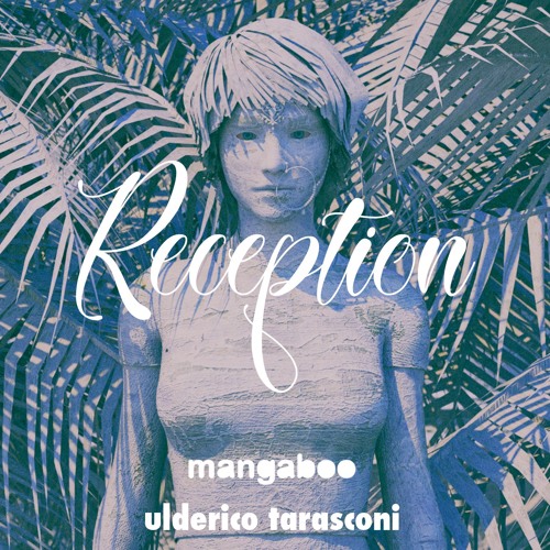 Stream RECEPTION ulderico tarasconi TREATMENT by Mangaboo | Listen ...