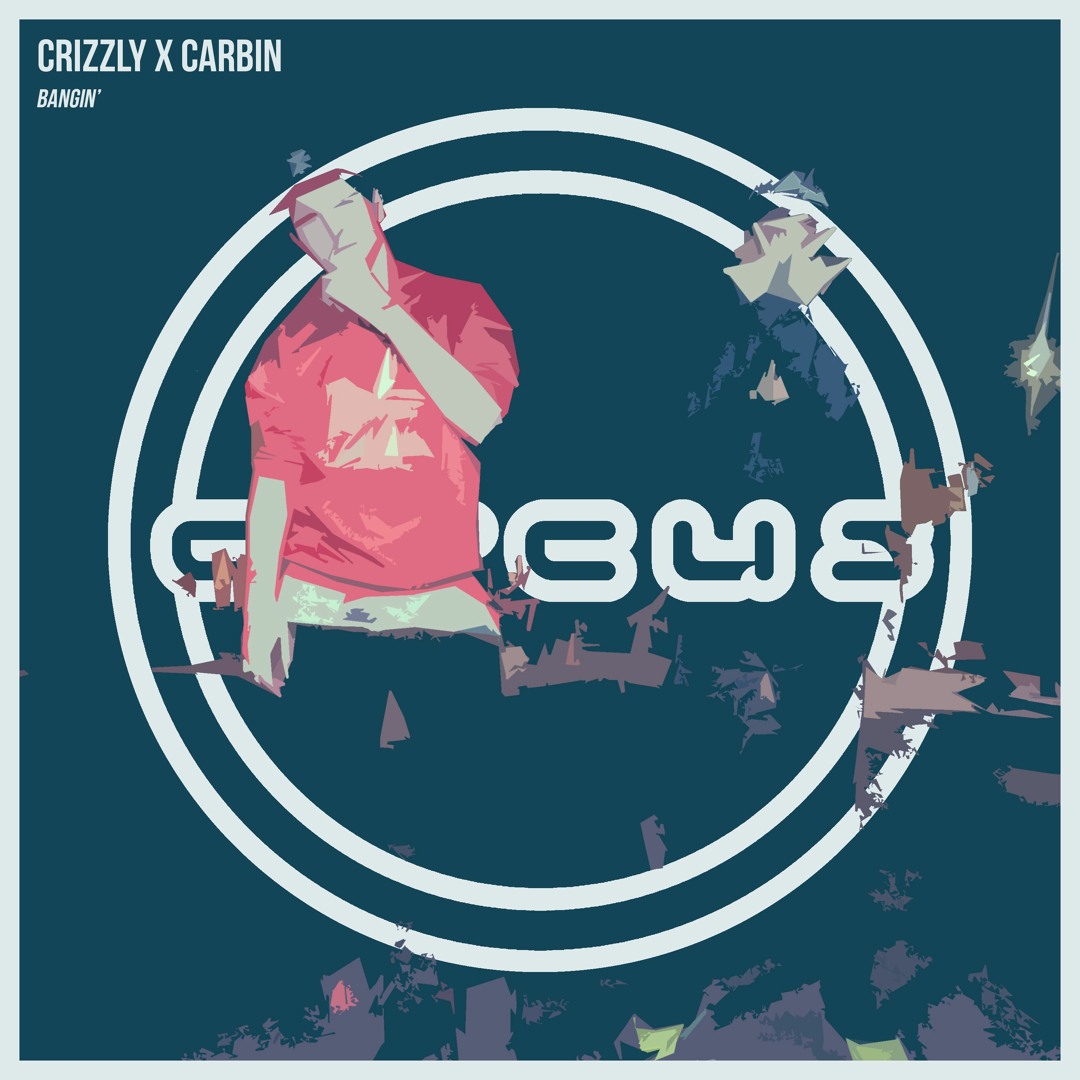 Stream Crizzly & Carbin - Bangin' by Circus Records Official | Listen ...