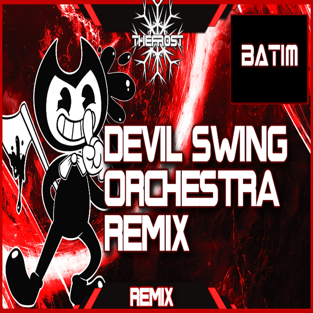 Stream Bendy And The Ink Machine: Devil Swing Orchestra Remix by ...