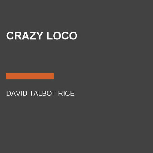 Stream Crazy Loco by David Talbot Rice, read by Joe Rodriguez from PRH ...